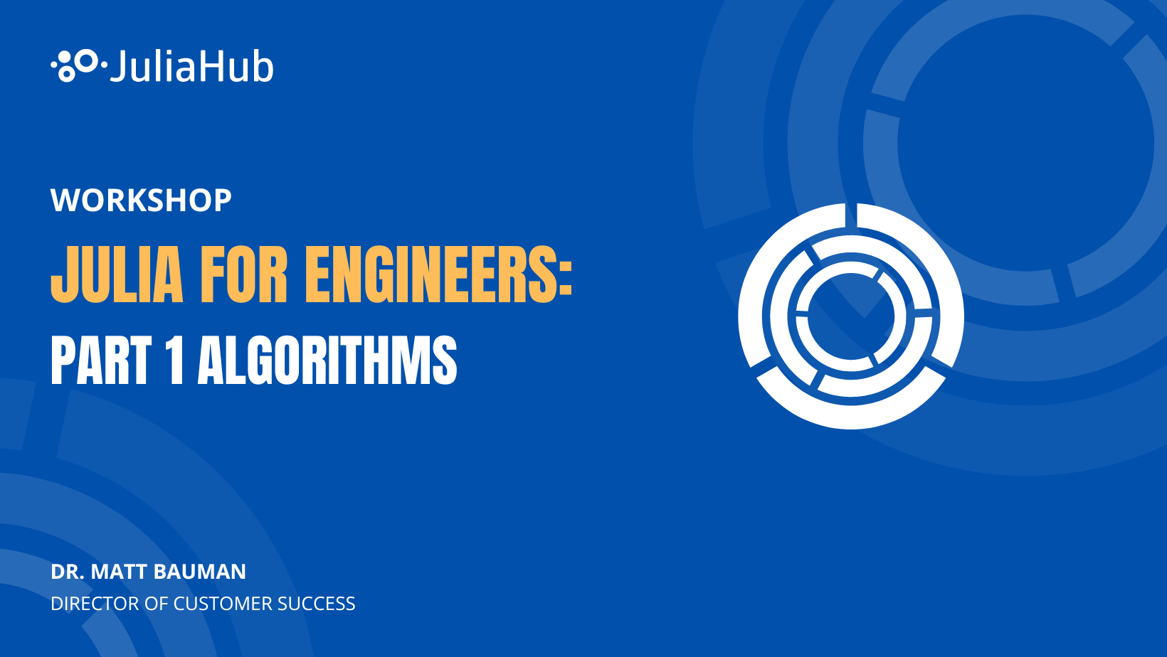 Julia for Engineers: Part 1 Algorithms Julia for Engineers: Part 1 Algorithms